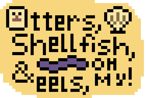 Otters, Shellfish, & Eels, Oh My! by tripwire2401