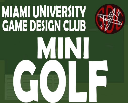 MGDC GAME 17 MINI GOLF by Miami University Game Design Club