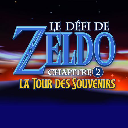 Le Défi de Zeldo - Chapitre 2 : La Tour des Souvenirs by ZeldoGames