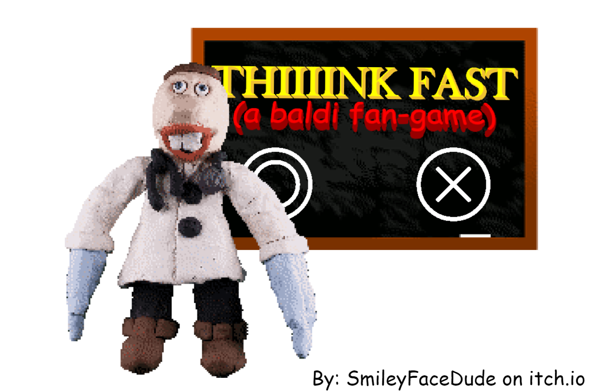 Thiiiink fast (a baldi fan-game) by SmileyfaceDude