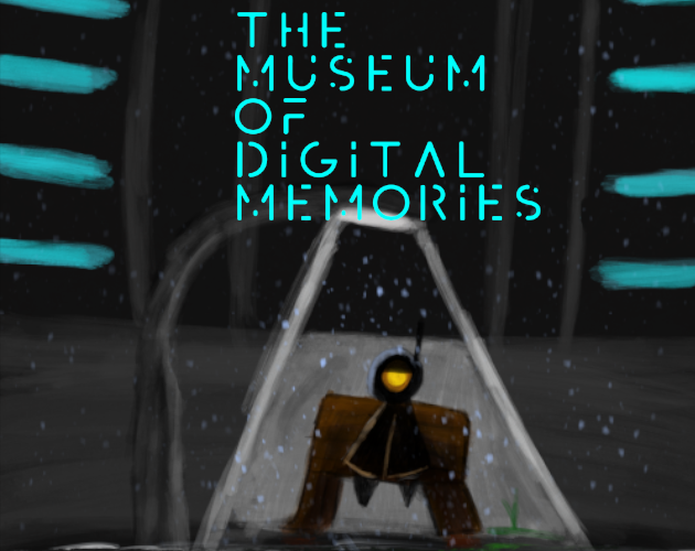 Plan Going Forward - The Museum Of Digital Memories (Demo) by bigctheman345