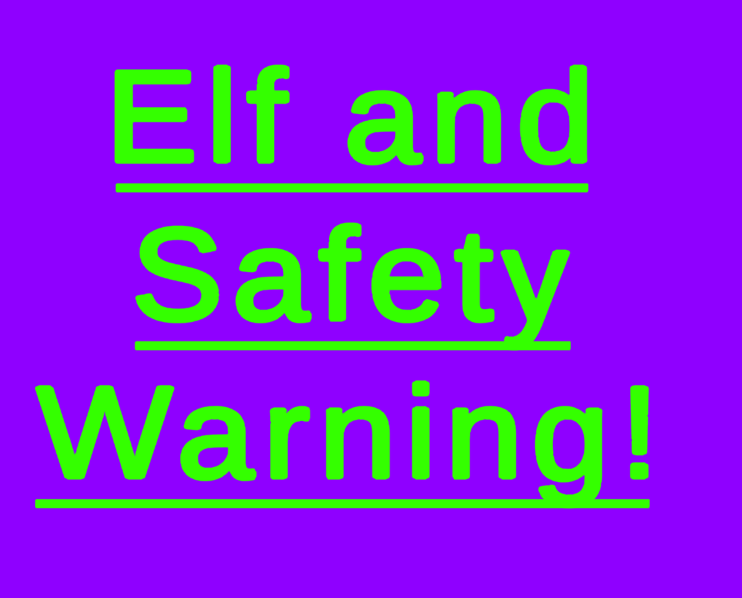 Elf and Safety warning by KaguraIsVerySilly