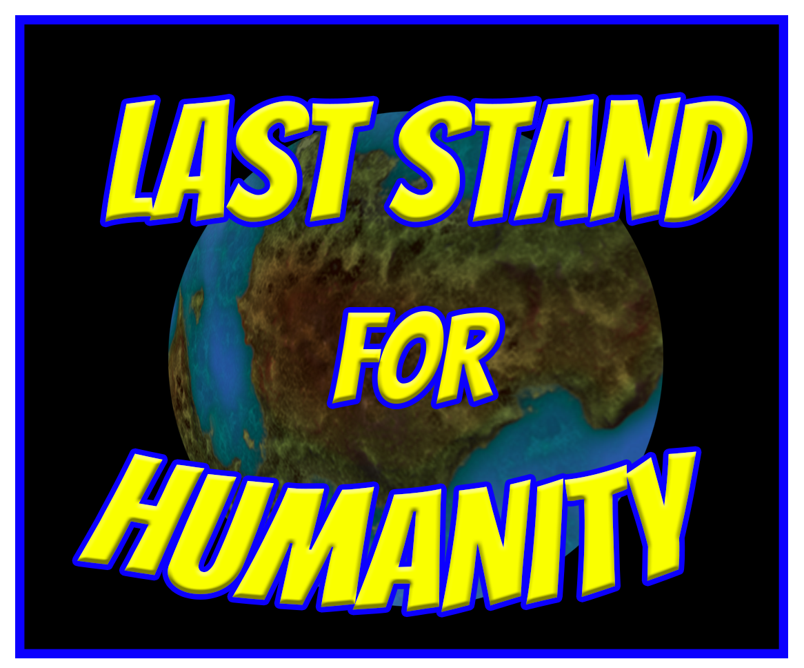 Last Stand For Humanity by BT Hadley
