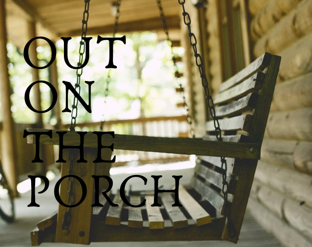 Out On The Porch by Asteriian