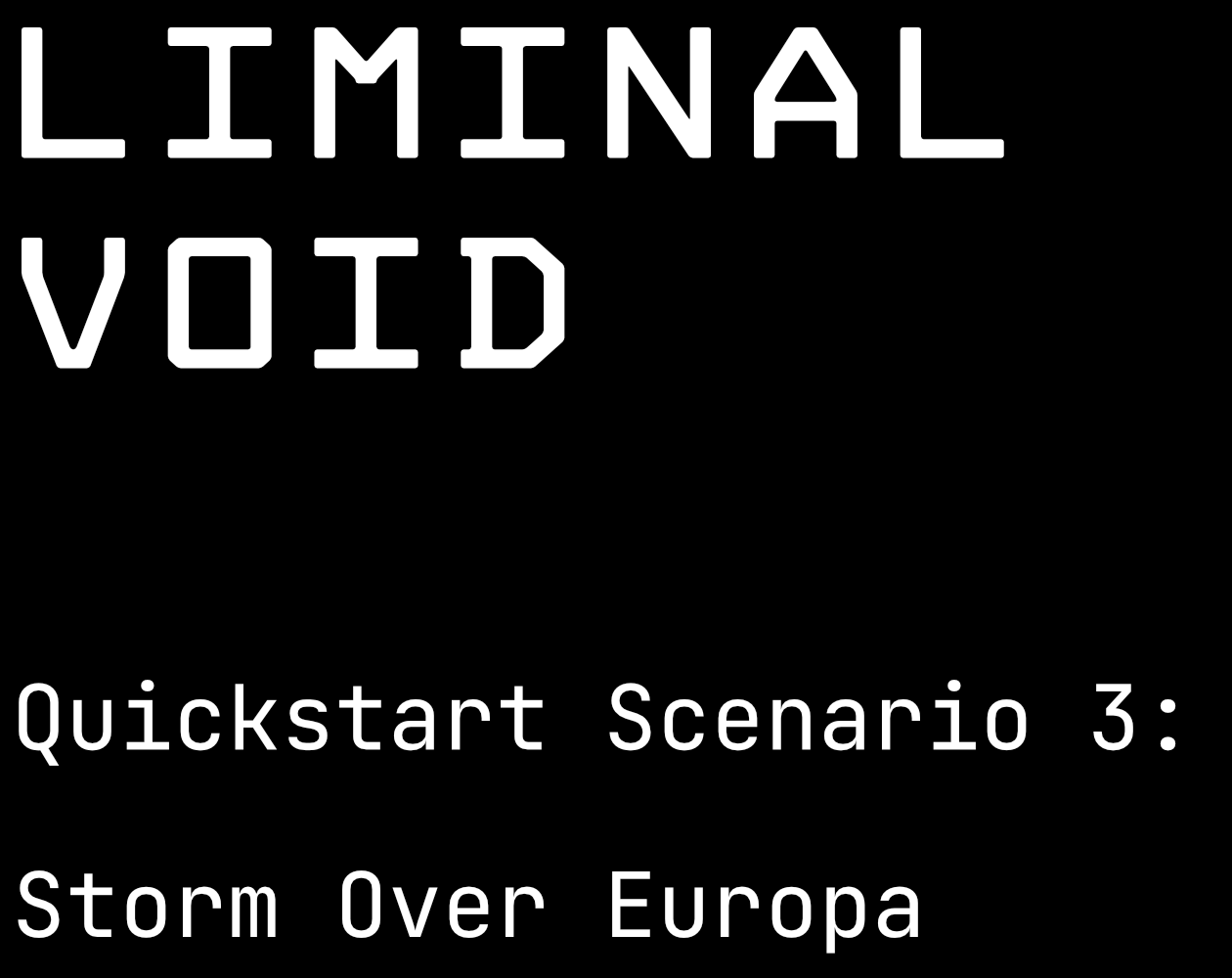 Liminal Void Quickstart Scenario 3: Storm over Europa by Binary Star Games for Sci-Fi One-Shot ...