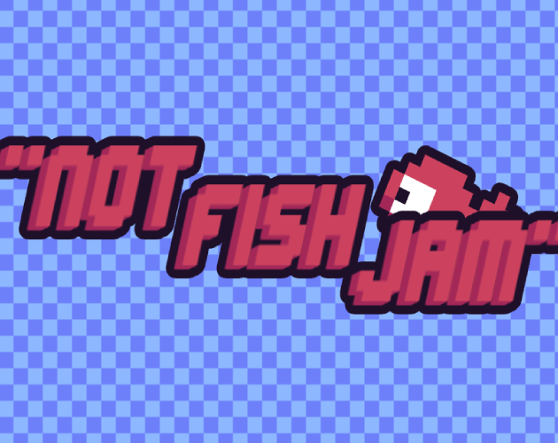 "not fish jam" by stupididiotproductions