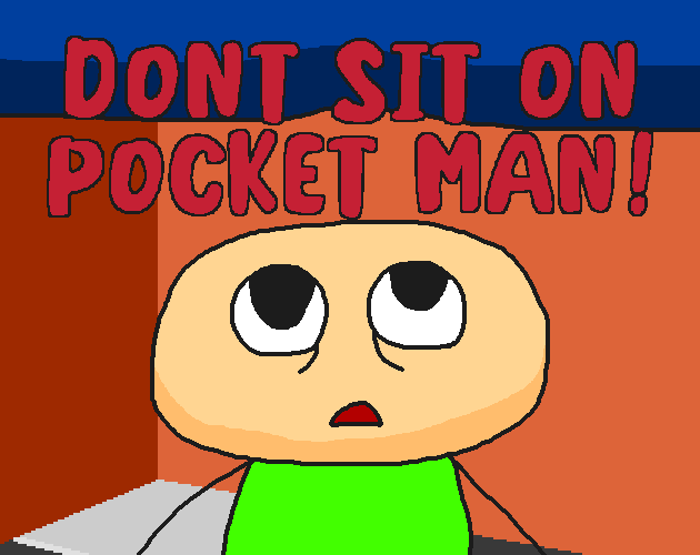Don't Sit On Pocket Man! by TheCrd