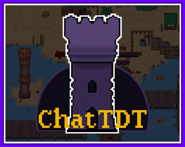 ChatTDT: Tower Defense Twitch by Ayrton Alexis