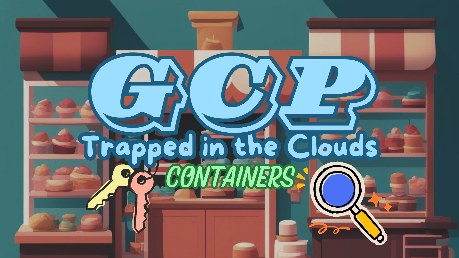 GCP: Trapped in the Clouds - Containers by elainechan01 GCP: Trapped in the Clouds - Containers by elainechan01