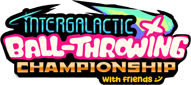 Intergalactic Ball Throwing Championship With Friends ツ by KapteN-H