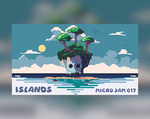 Micro Jam 017: Islands ($$ Prizes) - itch.io