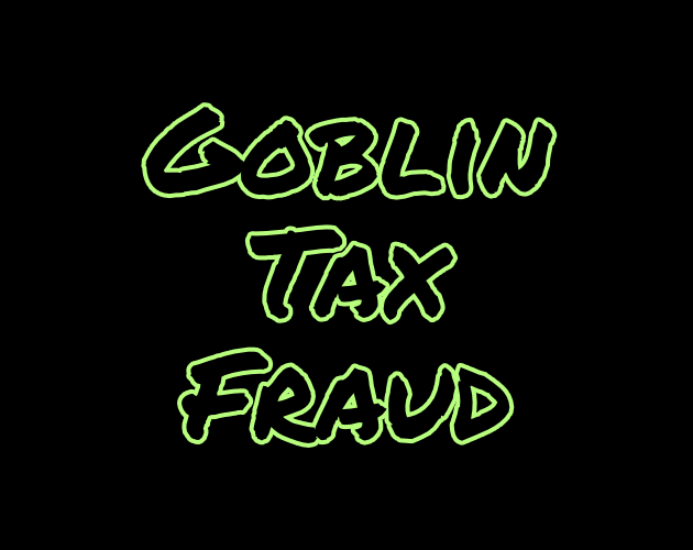 Goblin Tax Fraud by Ghost Spark