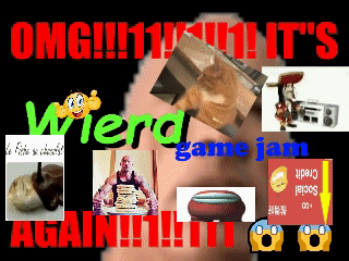OMG!!!11!!1!!1! IT"S Weird game jam AGAIN!!1!!111😱😱 - itch.io