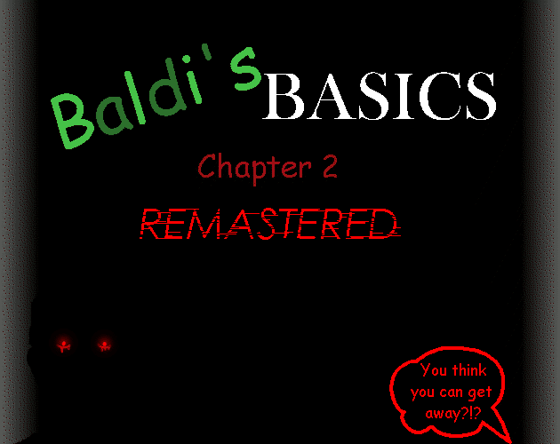 Baldi's Basics Chapter 2 Remastered by Benjamin R. Baldi's Basics Chapter 2 Remastered by Benjamin R.