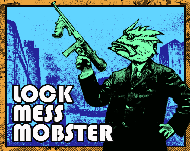Lock Mess Mobster by Yesterweird