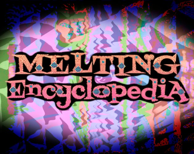 Melting Encyclopedia [DEMO] by Yodak