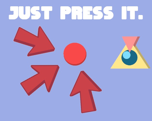 JUST PRESS IT. by Salinator
