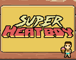 Super HEAT Boy by OatCube for Mini Jam 162: Heat - itch.io
