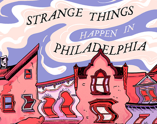 Strange Things Happen in Philadelphia by Digital Terrarium