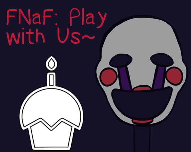 FNaF Play With Us~ by Cesium Paradise