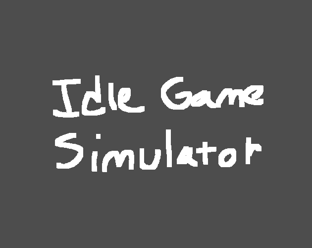Idle Game Simulator by Dogloaf