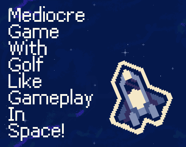 Mediocre Game with Golf Like Gameplay in Space! by roboMarchello, boopka