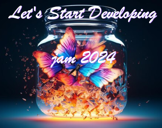 Let S Start Developing Jam 2024 Itch Io
