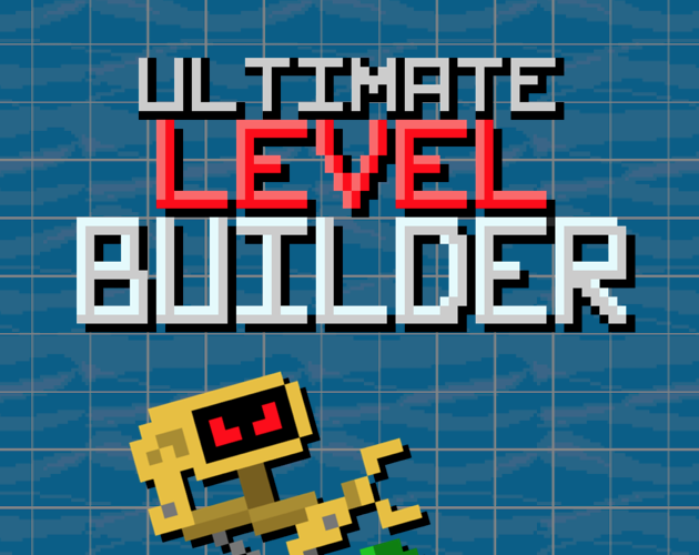 Ultimate Level Builder by Berneyvonbean
