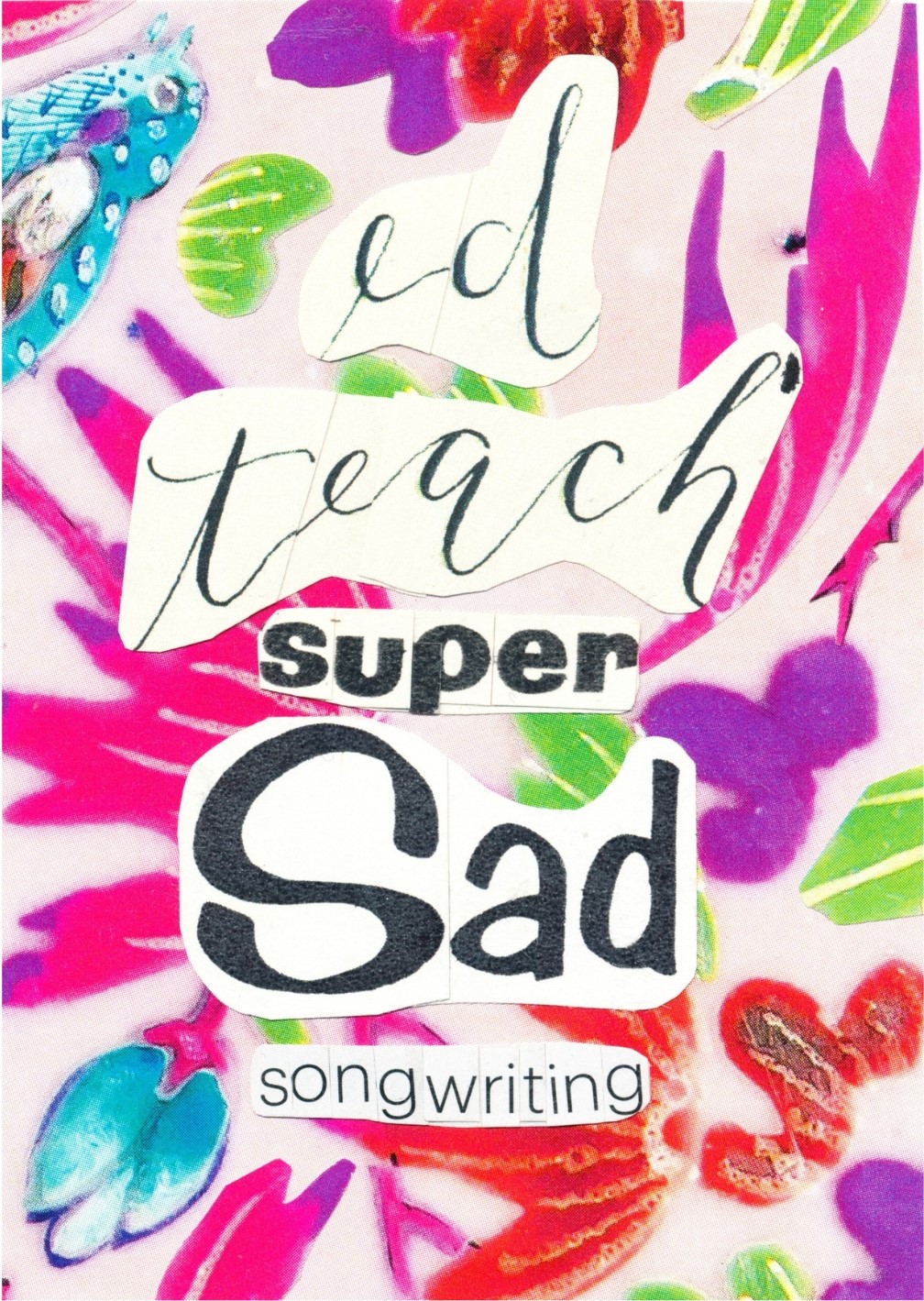 Ed Teach' Super Sad Songwriting by holzerisms