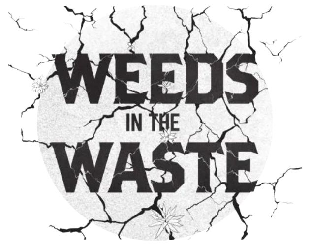 Weeds in the Waste by Meghan(IynnFTW) Cross