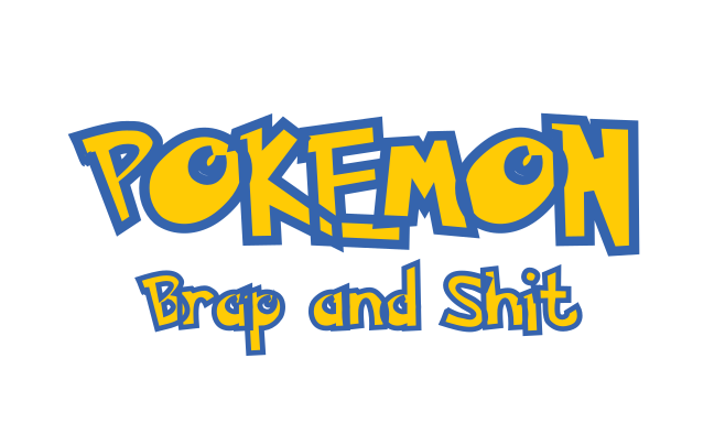 Pokemon Brap and Shit by PetieORSans