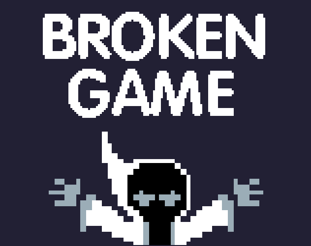 BROKEN GAME by EGOPOS
