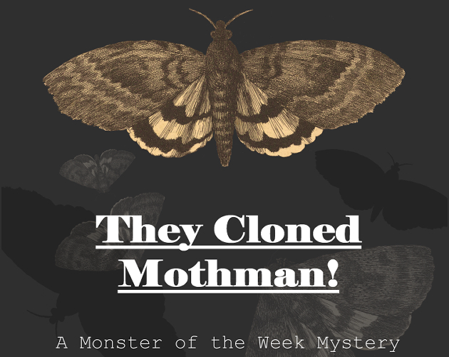 They Cloned Mothman! - A Monster of the Week Mystery by Logan S ...