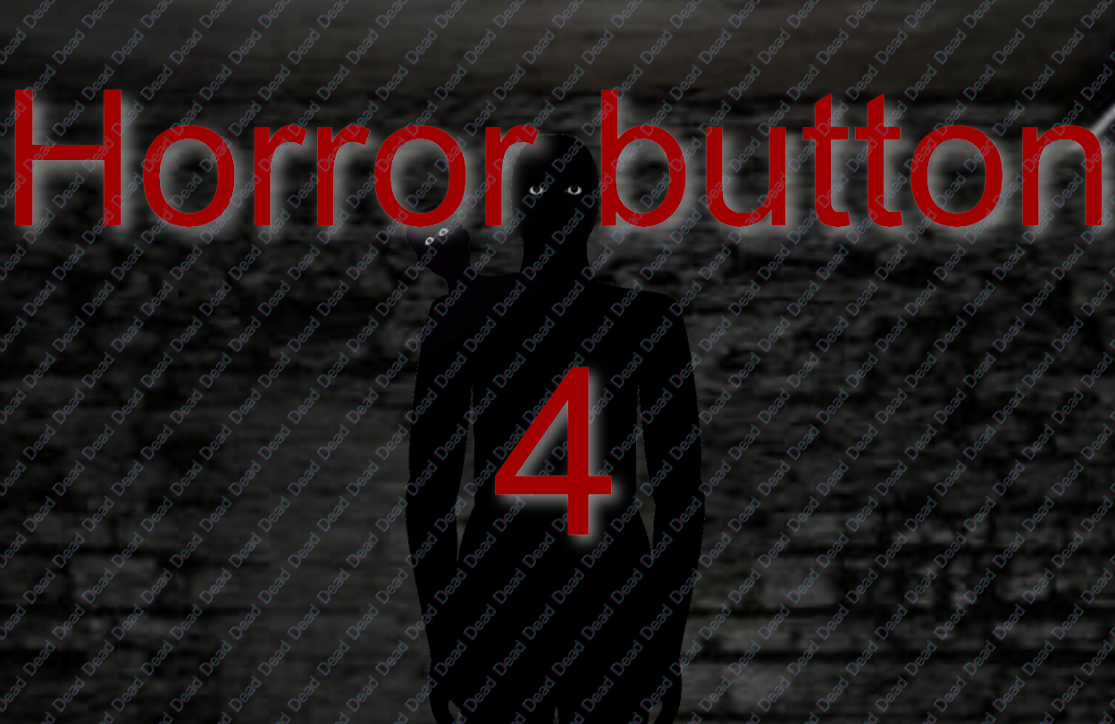 Horror button 4 the beginning of the end by Pro2044