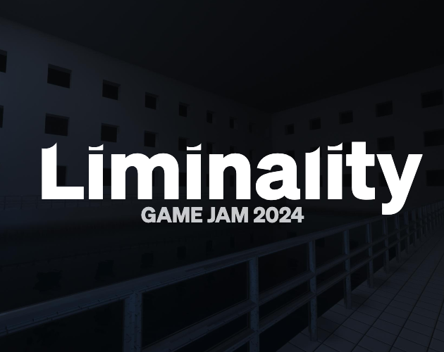 Liminality Game Jam 2024 - itch.io