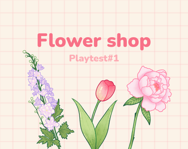 Playtest#1: Flower shop by Iris Misk