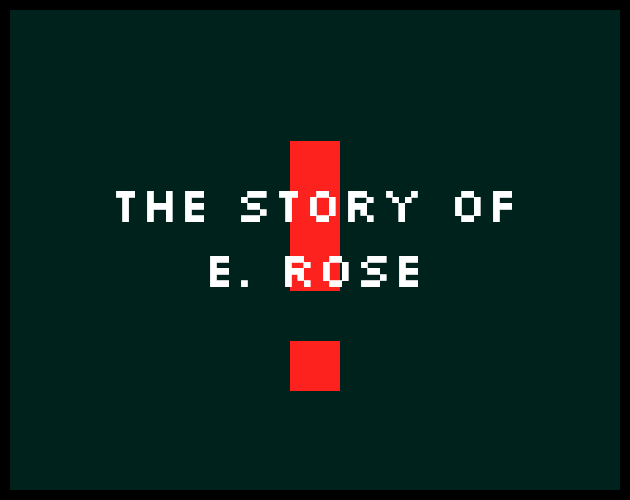 The Story Of E. Rose by Distilled Productions Limited