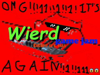 OMG!!!11!!1!!1! IT'S Wierd game jam except it's fall AGAIN!!1!!111😱😱 ...