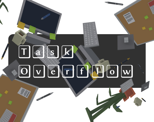 Task Overflow by wowa, Nikussan, Arasti, Buka for GMTK Game Jam 2024 - itch.io