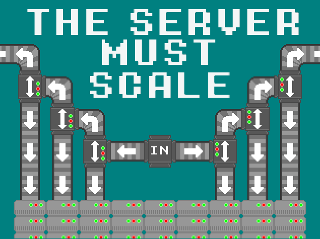 The Server Must Scale by NullptrError, GldeA, cfinn
