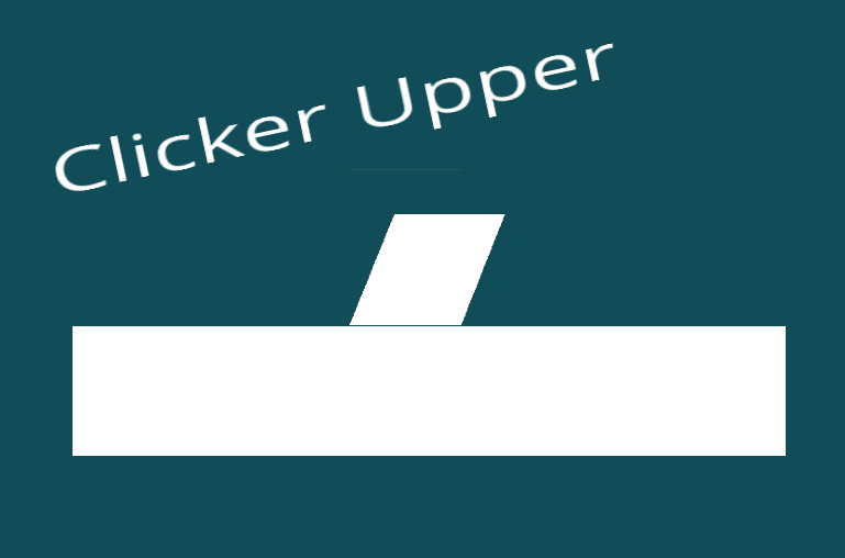Clicker Upper by DanyBoy1023