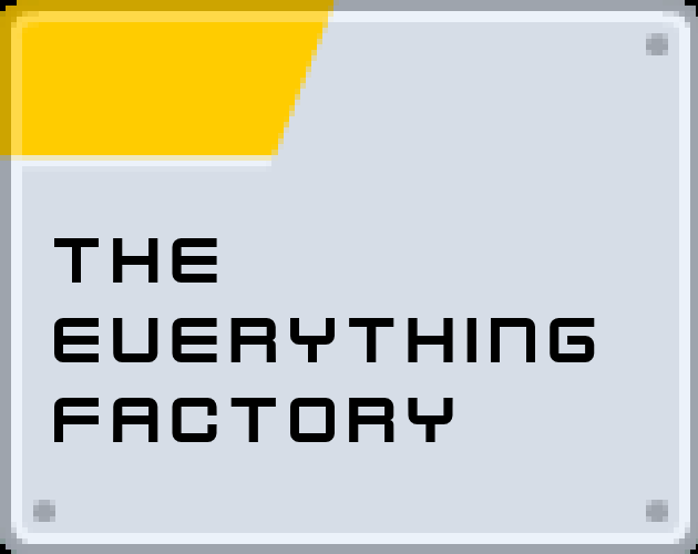The Everything Factory by Plagiatus