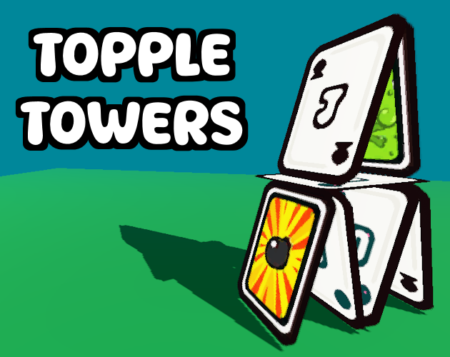 Topple Towers by JAMESDEV, NotCasey, Zeek, Zarker14