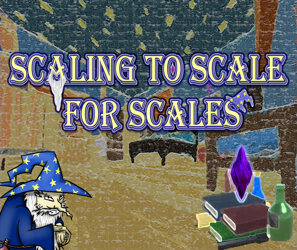 Scaling to Scale for Scales by Connor Larsen, jmccrad, Tiny_Brie