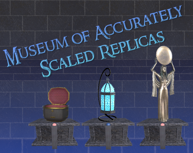 Museum of Accurately Scaled Replicas by UnmutedGames