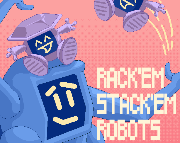 Rack'Em Stack'Em Robots by CFHM