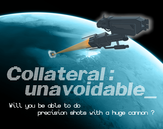 Collateral: Unavoidable by StrangeJourney, SakdOs, PercheSoleil for GMTK Game Jam 2024 - itch.io
