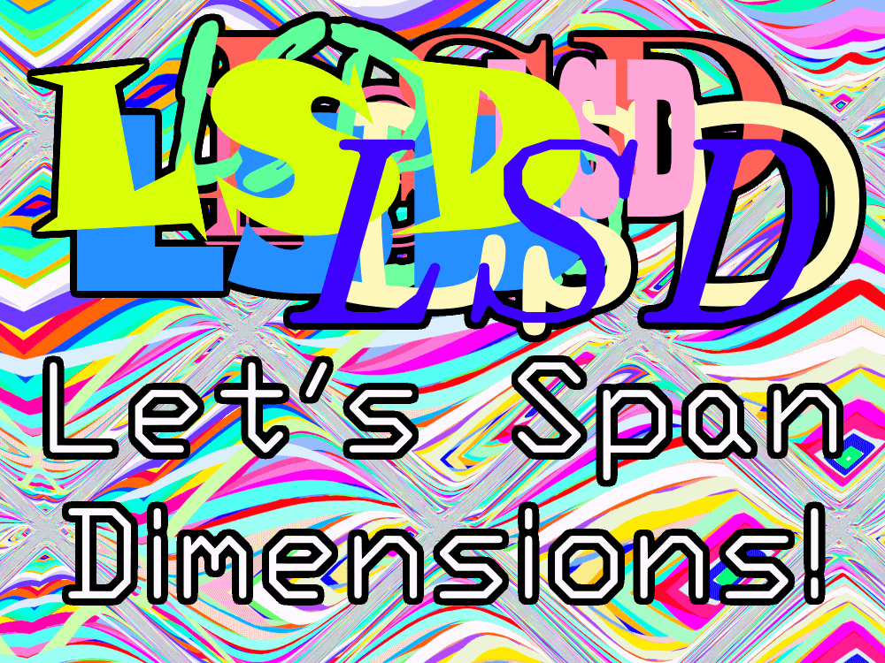 LSD: Let's Span Dimensions! by Real_Human_1000