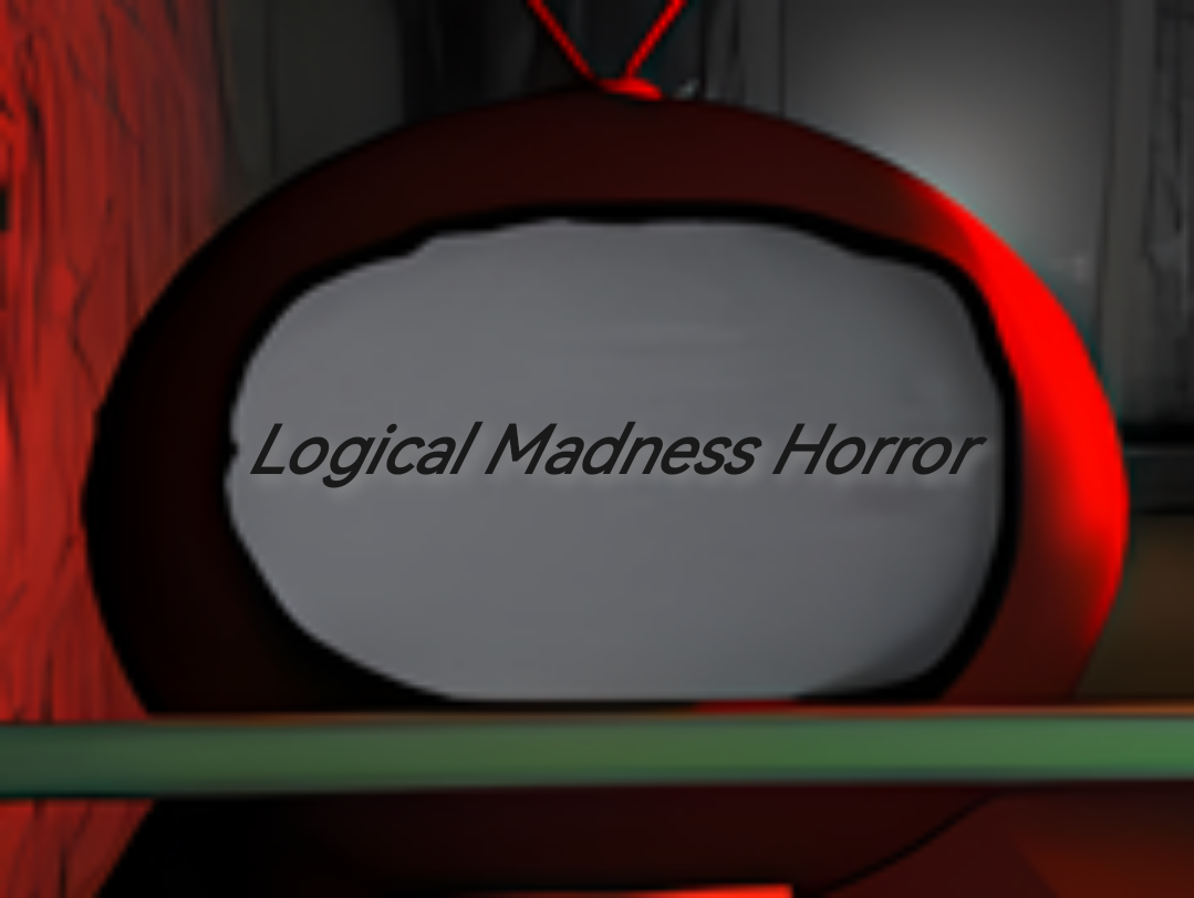 Logical Madness Horror by Sussy Amogus (Moved to another profile)