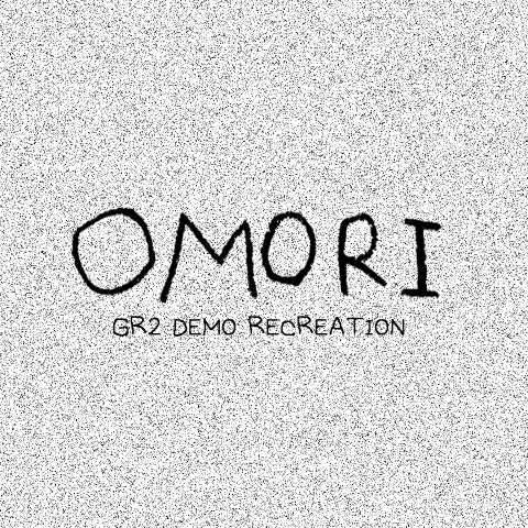 OMORI GR2 DEMO RECREATION by KeatonGamer